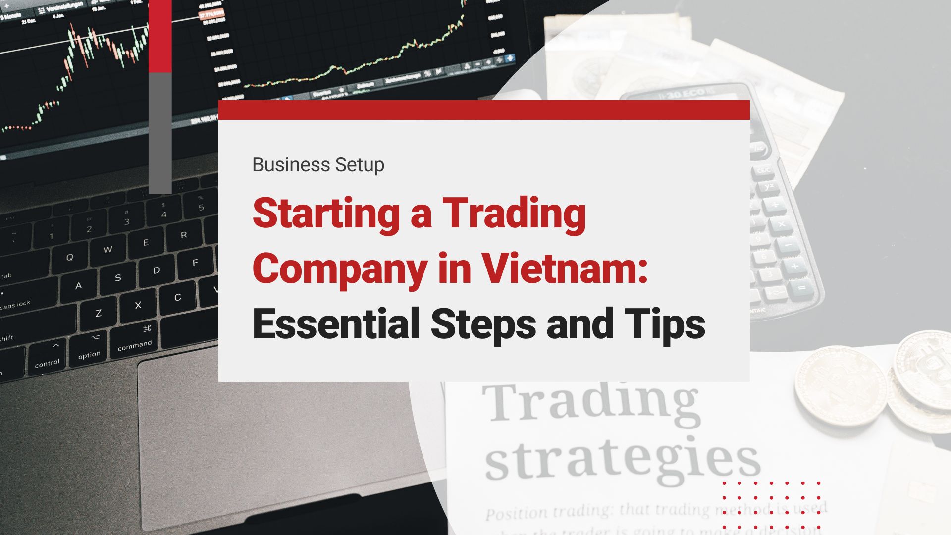 How to Start a Trading Company Vietnam - an Easy Guide