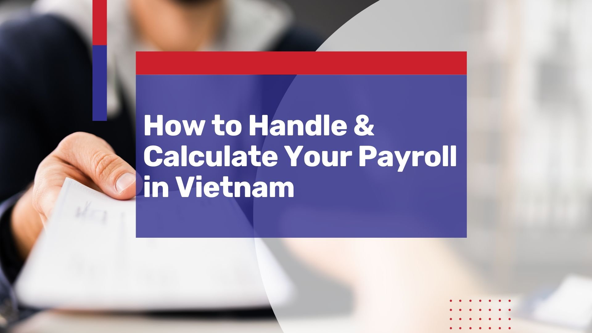 Vietnam Payroll Calculation: Know Your Options Here