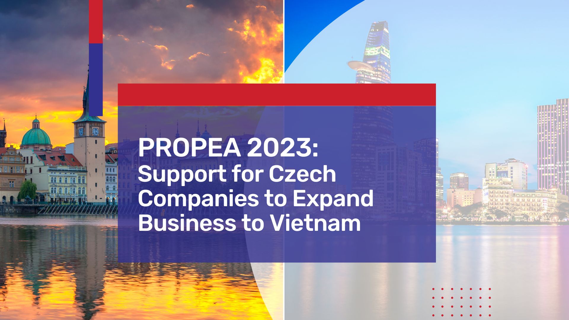 PROPEA 2023: Helping Czech Companies Expand to Vietnam